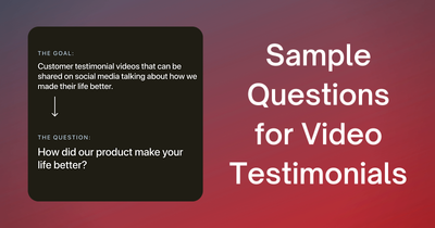 You Don’t Need 25 Questions for Your Next Customer Video Testimonial